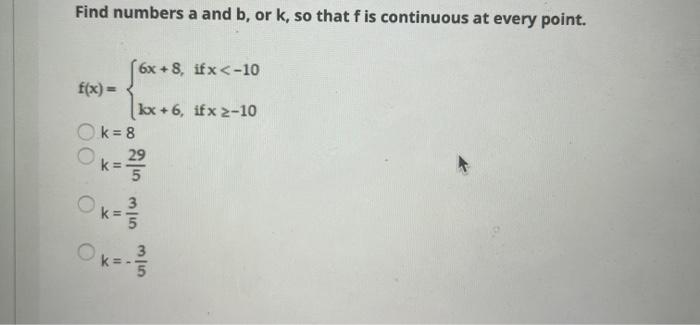 Solved Find numbers a and b, or k, so that f is continuous | Chegg.com
