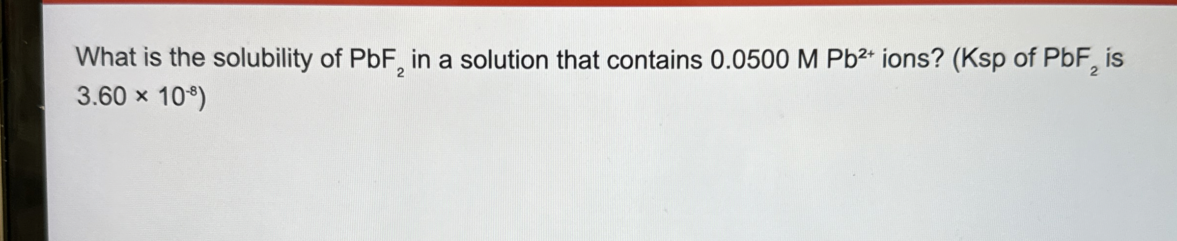 Solved What is the solubility of PbF2 ﻿in a solution that | Chegg.com