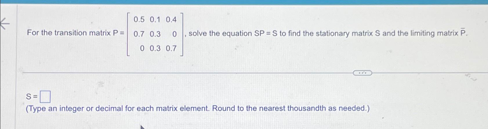 Solved For the transition matrix | Chegg.com