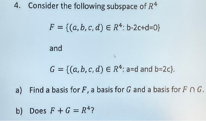 Solved 4. Consider the following subspace of R4 F = {(a, b, | Chegg.com