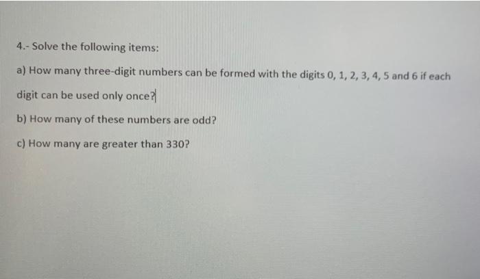 Solved 4.- Solve the following items: a) How many | Chegg.com
