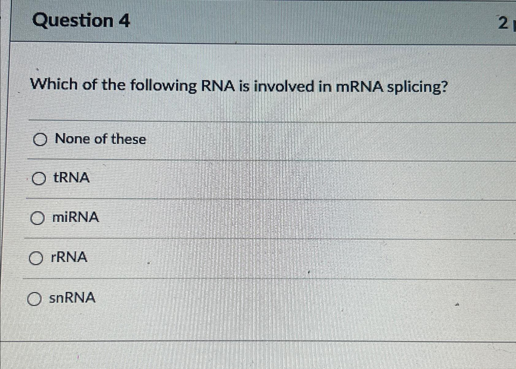 Solved Question 421Which of the following RNA is involved in | Chegg.com