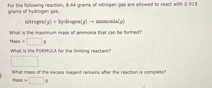 Solved For the following reaction, 8.44 grams of nitrogen | Chegg.com