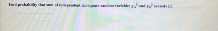 Solved Find probability that sum of independent chi-square | Chegg.com