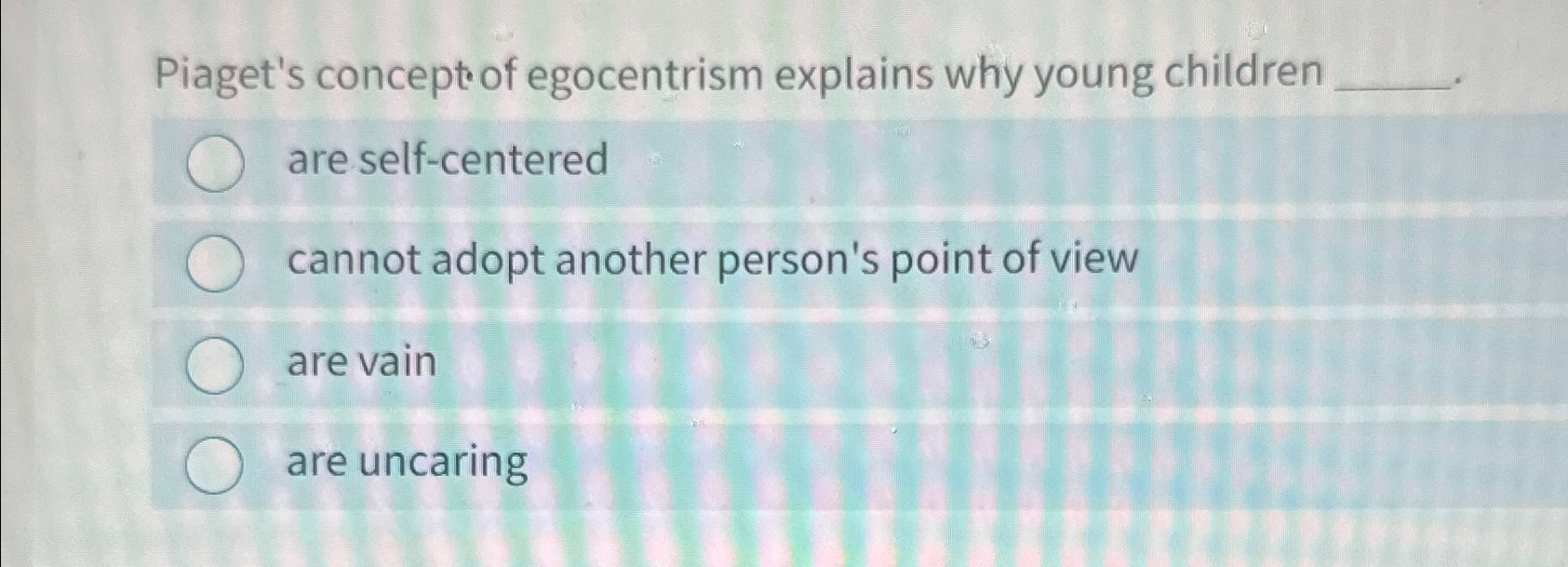 Solved Piaget's concept of egocentrism explains why young | Chegg.com