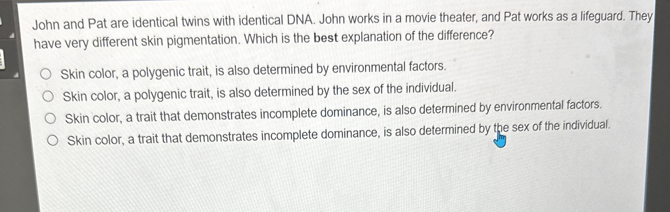 Solved John and Pat are identical twins with identical DNA. | Chegg.com