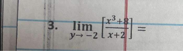 Solved limy→−2[x+2x3+8]= | Chegg.com