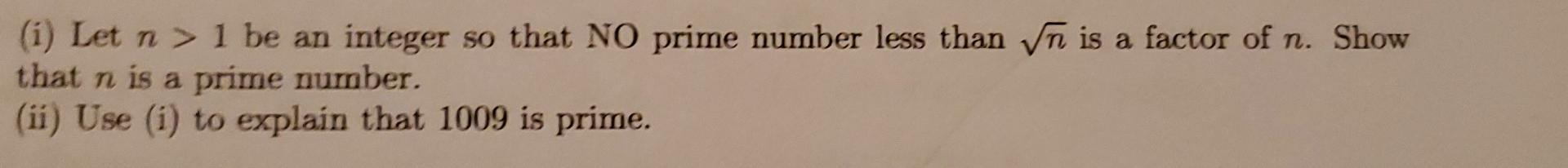 Solved (i) Let n > 1 be an integer so that NO prime number | Chegg.com