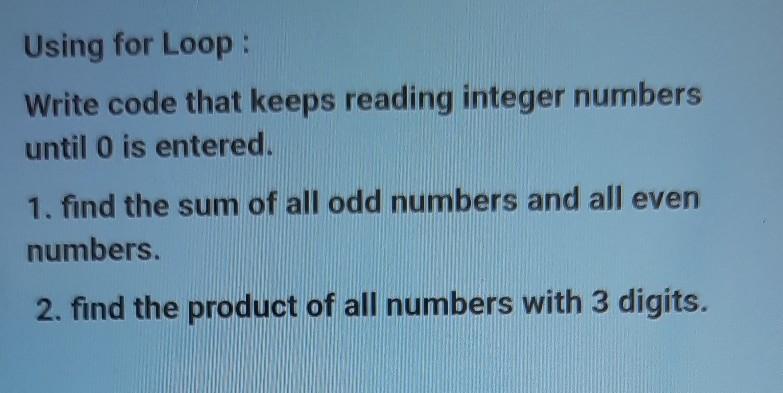 Solved Using for Loop: Write code that keeps reading integer | Chegg.com