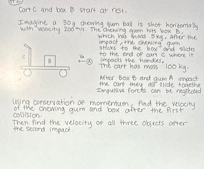 Solved Cart C and box B start at rest. Imagine a 50 g | Chegg.com