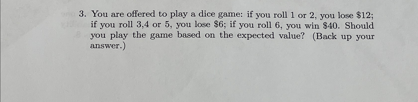 Solved You are offered to play a dice game: if you roll 1 | Chegg.com