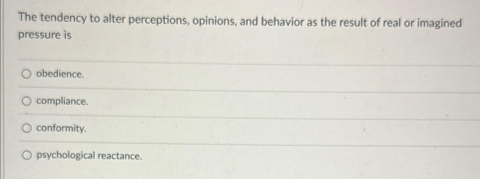 Solved The tendency to alter perceptions, opinions, and | Chegg.com