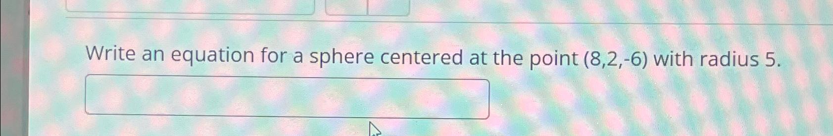 Solved Write an equation for a sphere centered at the point | Chegg.com
