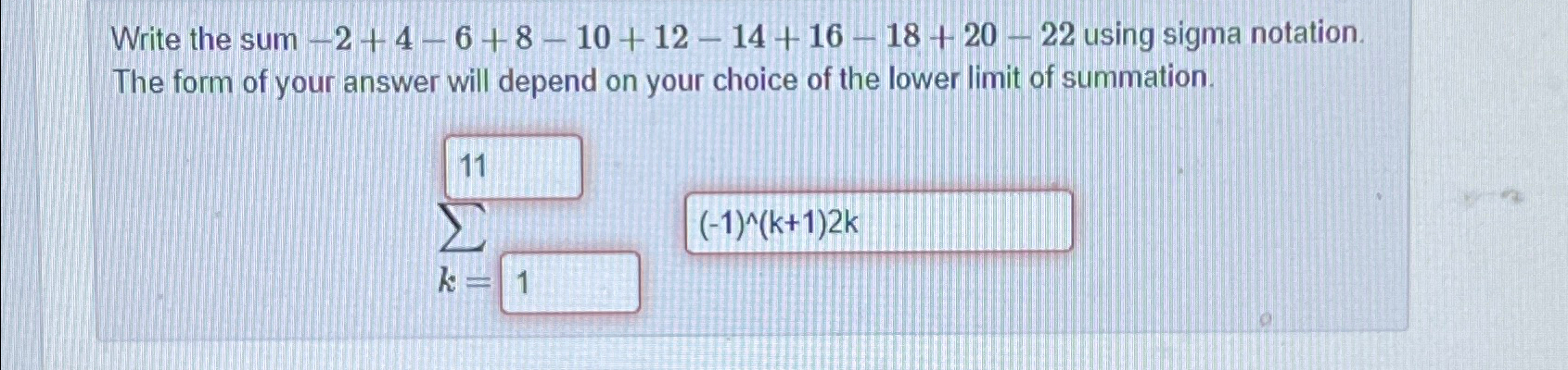 Solved Write the sum -2+4-6+8-10+12-14+16-18+20-22 ﻿using | Chegg.com