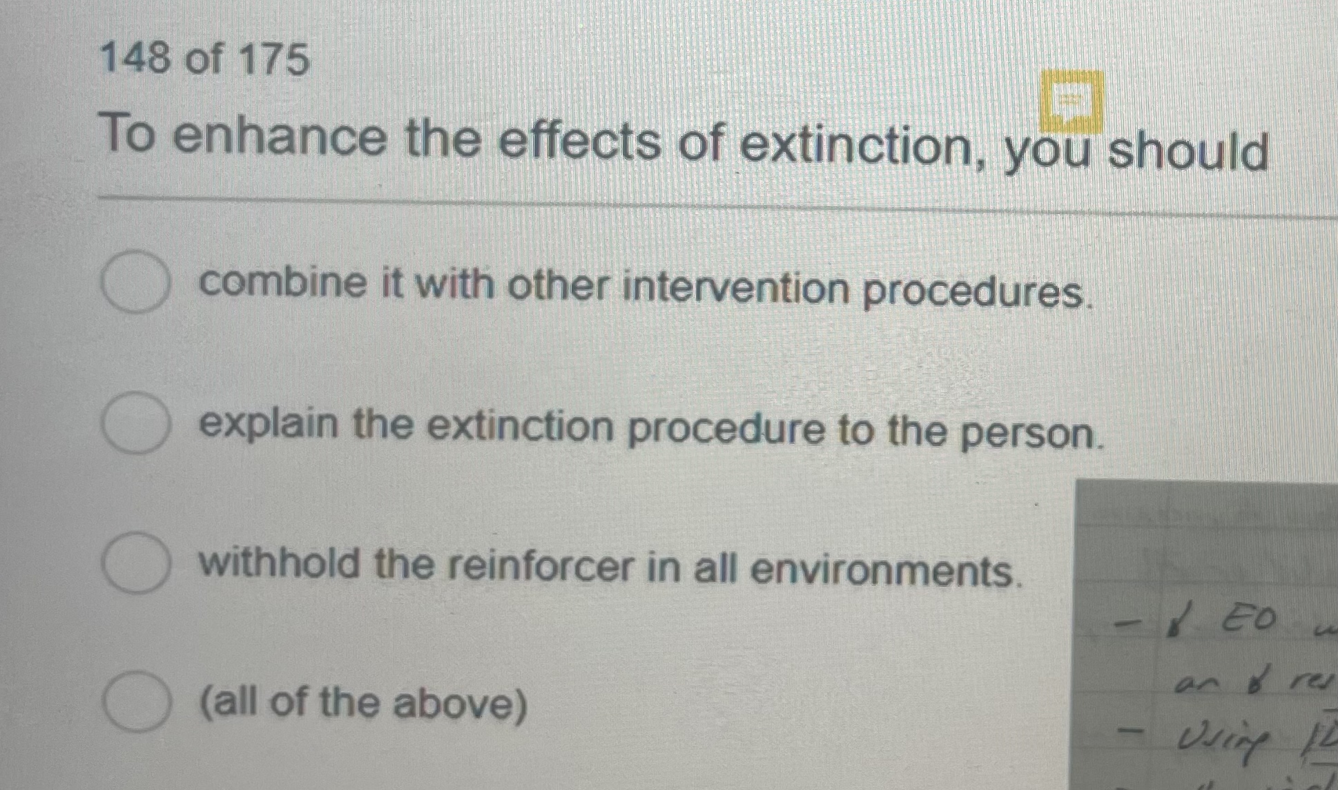 Solved 148 ﻿of 175To enhance the effects of extinction, you | Chegg.com