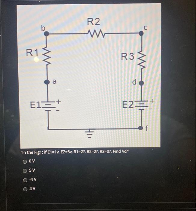 Solved "In the Fig1; if E1=1v,E2=5v,R1=2?,R2=2?,R3=0?, Find | Chegg.com