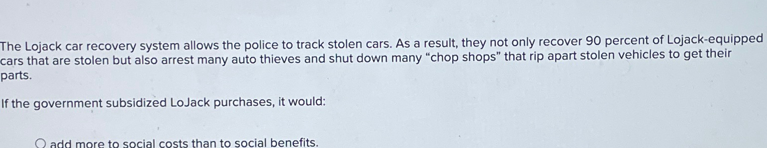 Solved The Lojack car recovery system allows the police to | Chegg.com