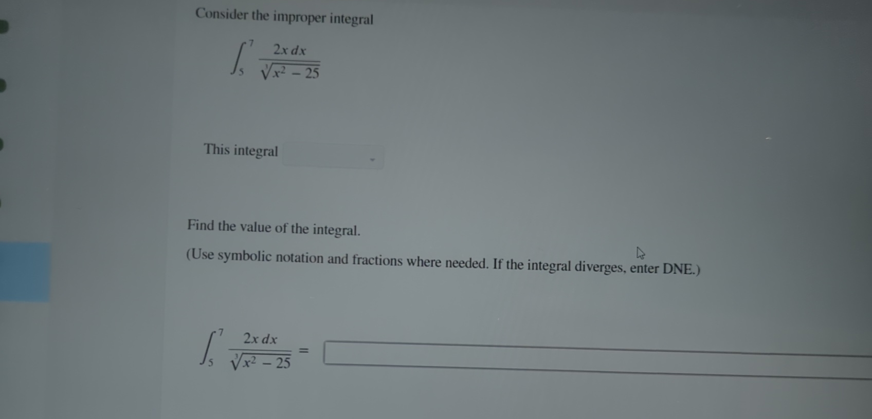 Solved Consider the improper integral∫572xdxx2-253This | Chegg.com