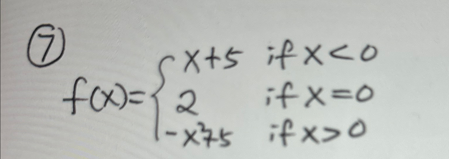 Solved (7)f(x)={x+5 if x 0 | Chegg.com