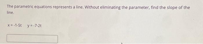 Solved The parametric equations represents a line. Without | Chegg.com