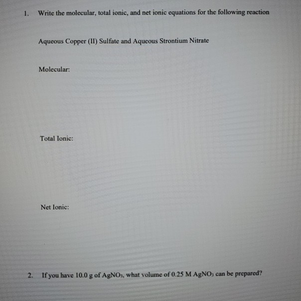 Solved 1. Write the molecular, total ionic, and net ionic | Chegg.com