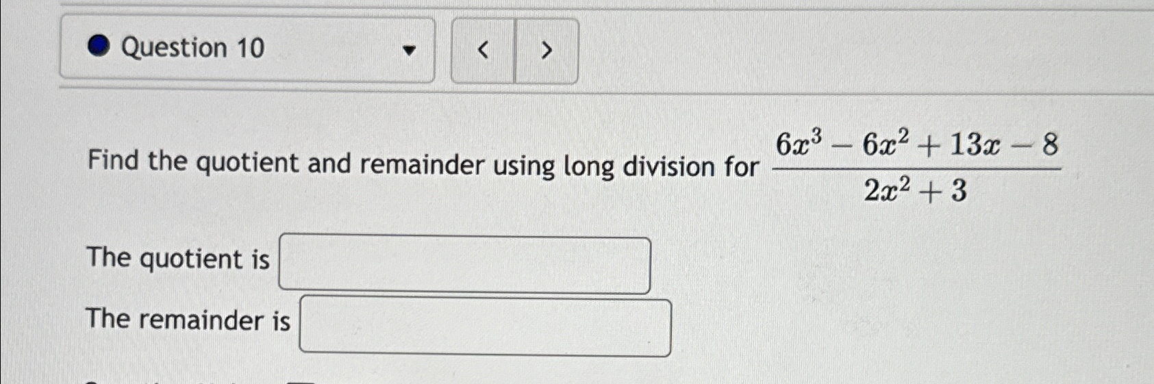 Solved Question 10Find the quotient and remainder using long | Chegg.com