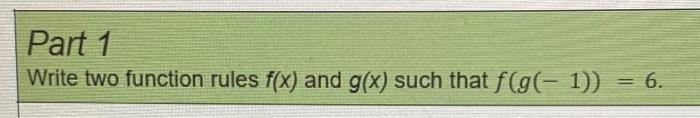 Solved Part 1 Write Two Function Rules F X And G X Such
