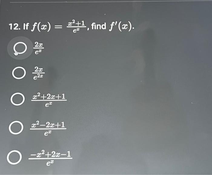 Solved f(x)=exx2+1ex2xe2x2xexx2+2x+1exx2−2x+1ex−x2+2x−1 | Chegg.com
