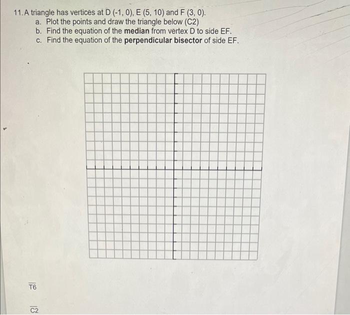 Solved 11. A triangle has vertices at D(−1,0),E(5,10) and | Chegg.com