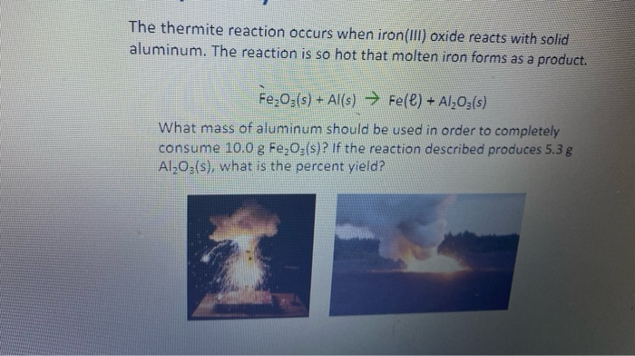 Solved The Thermite Reaction Occurs When Iron Iii Oxide