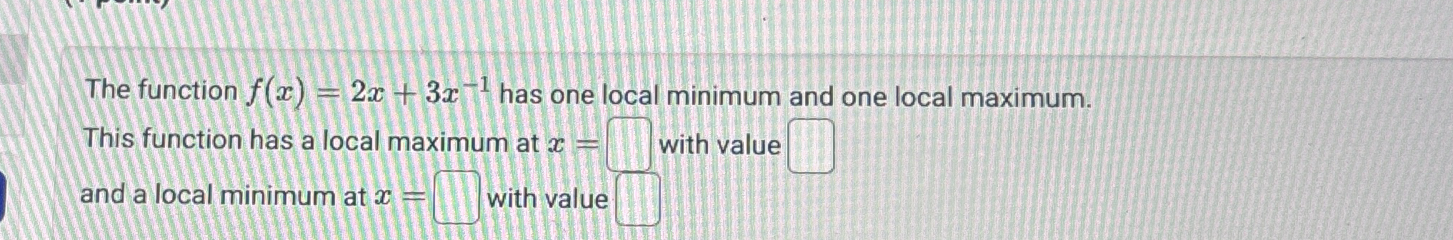 Solved The function f(x)=2x+3x-1 ﻿has one local minimum and | Chegg.com