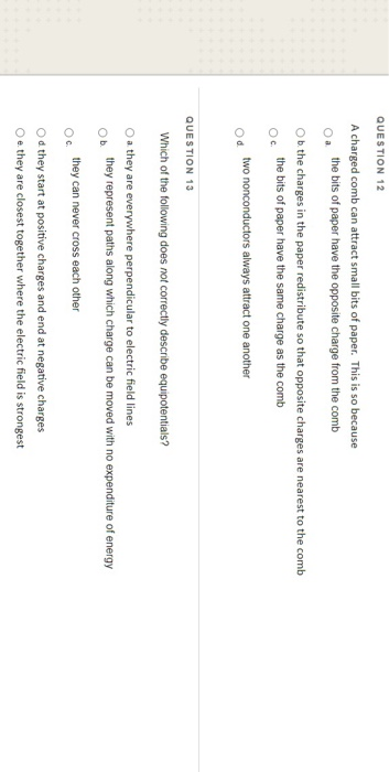 Solved QUESTION 12 A charged comb can attract small bits of | Chegg.com