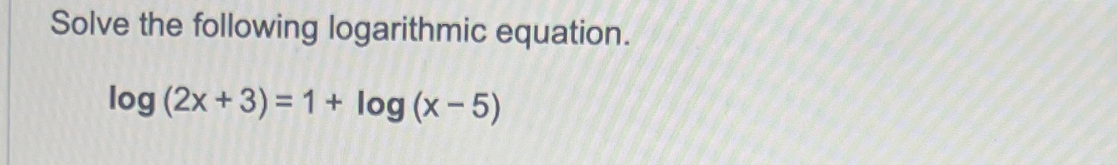 Solved Solve the following logarithmic | Chegg.com