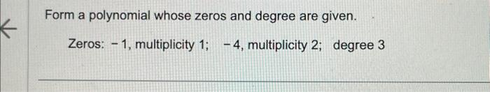 Solved Form a polynomial whose zeros and degree are given. | Chegg.com