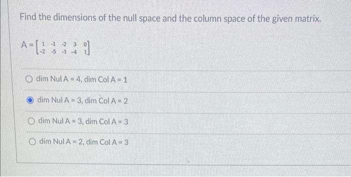 Solved Find the dimensions of the null space and the column | Chegg.com