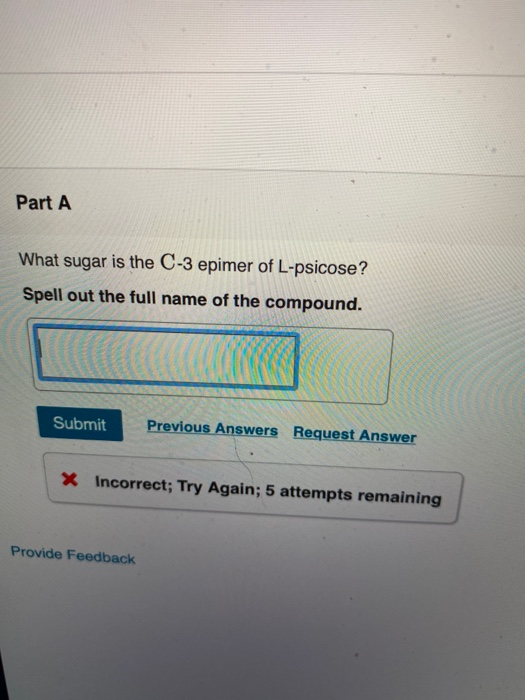 Solved Part A What sugar is the C-3 epimer of L-psicose? | Chegg.com
