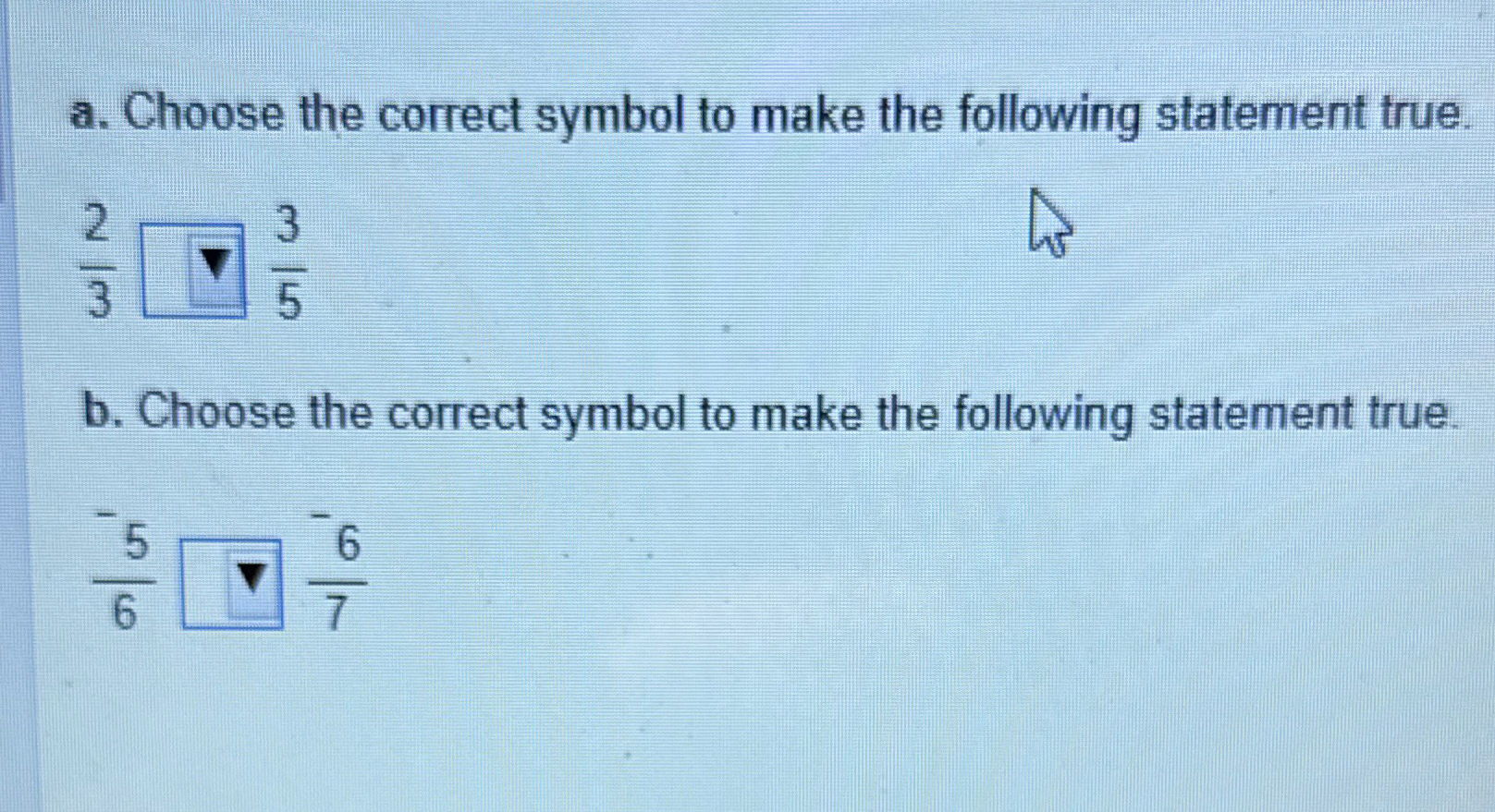Solved a. ﻿Choose the correct symbol to make the following | Chegg.com