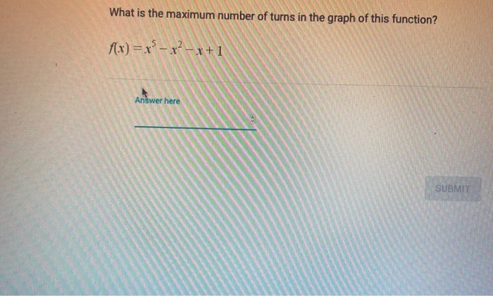 Solved What is the maximum number of turns in the graph of | Chegg.com