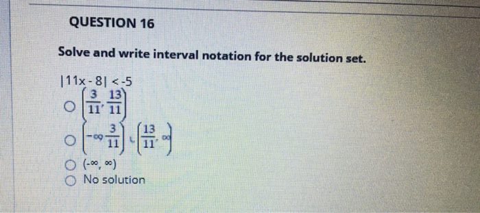 Solved QUESTION 16 Solve and write interval notation for the | Chegg.com
