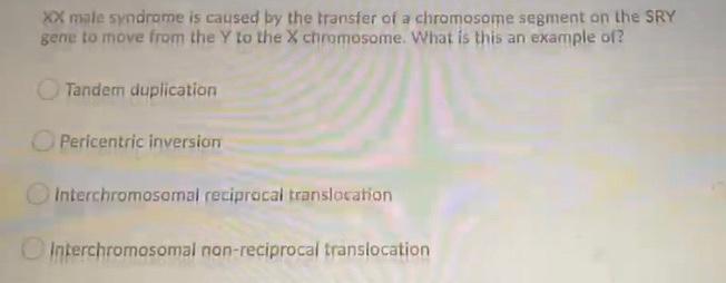 Solved xx male syndrome is caused by the transfer of a | Chegg.com