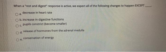 Solved When a rest and digest" response is active, we expect | Chegg.com