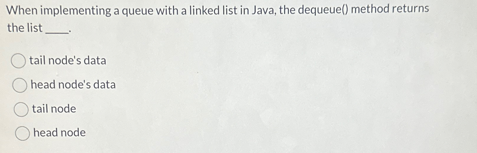 Solved When implementing a queue with a linked list in Java, | Chegg.com