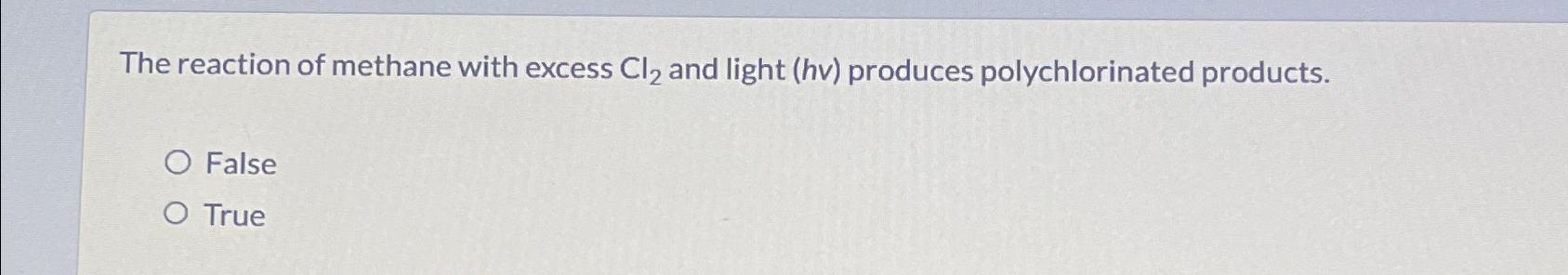 Solved The reaction of methane with excess Cl2 ﻿and light | Chegg.com