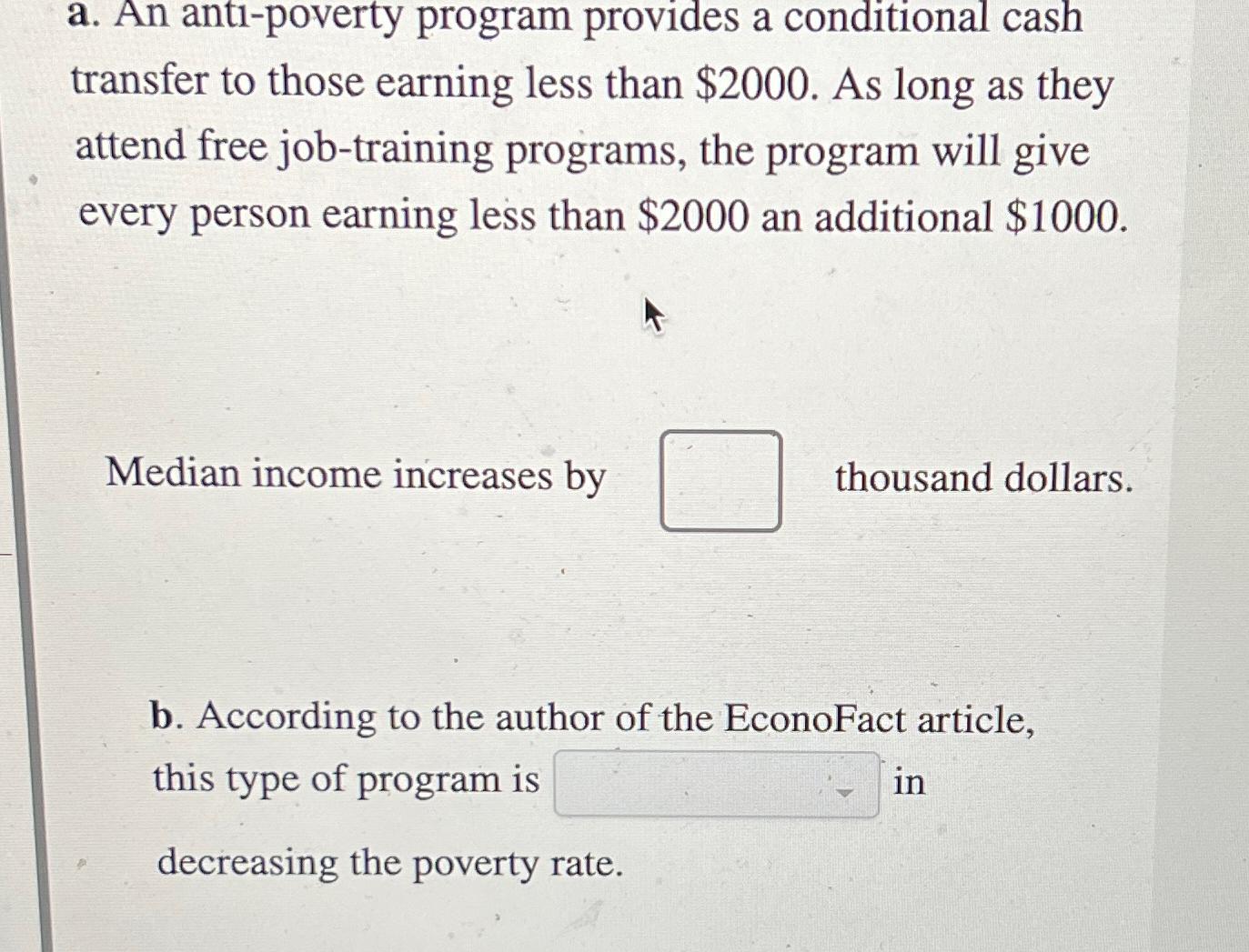 Solved a. ﻿An anti-poverty program provides a conditional | Chegg.com