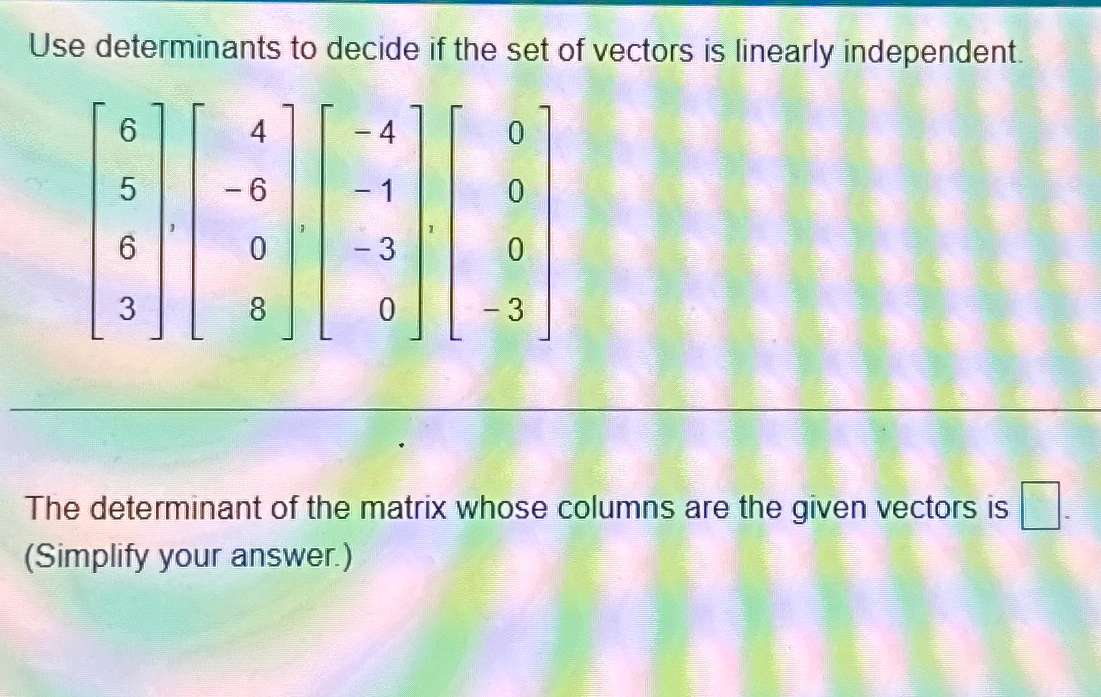 Solved Use determinants to decide if the set of vectors is | Chegg.com