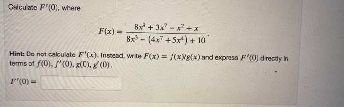 Solved Calculate F'0), where 8x' + 3x7 – x2 + x F(x) = 8x3 - | Chegg.com