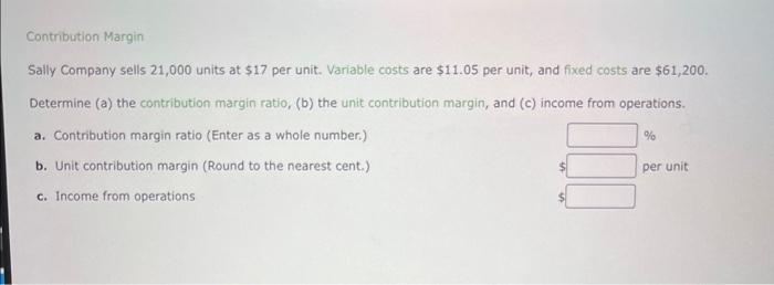 Solved Contribution Margin Sally Company sells 21,000 units | Chegg.com