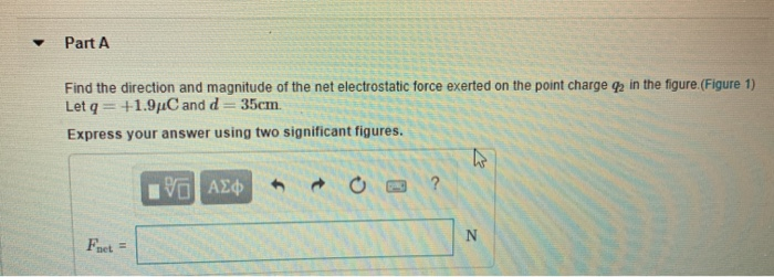 Solved Part A Find the direction and magnitude of the net | Chegg.com