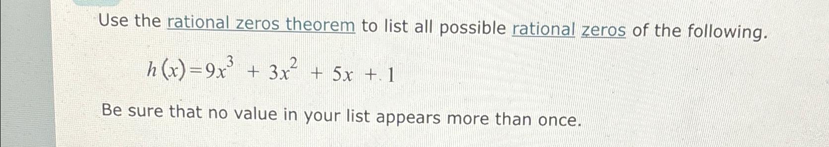 Solved Use the rational zeros theorem to list all possible | Chegg.com