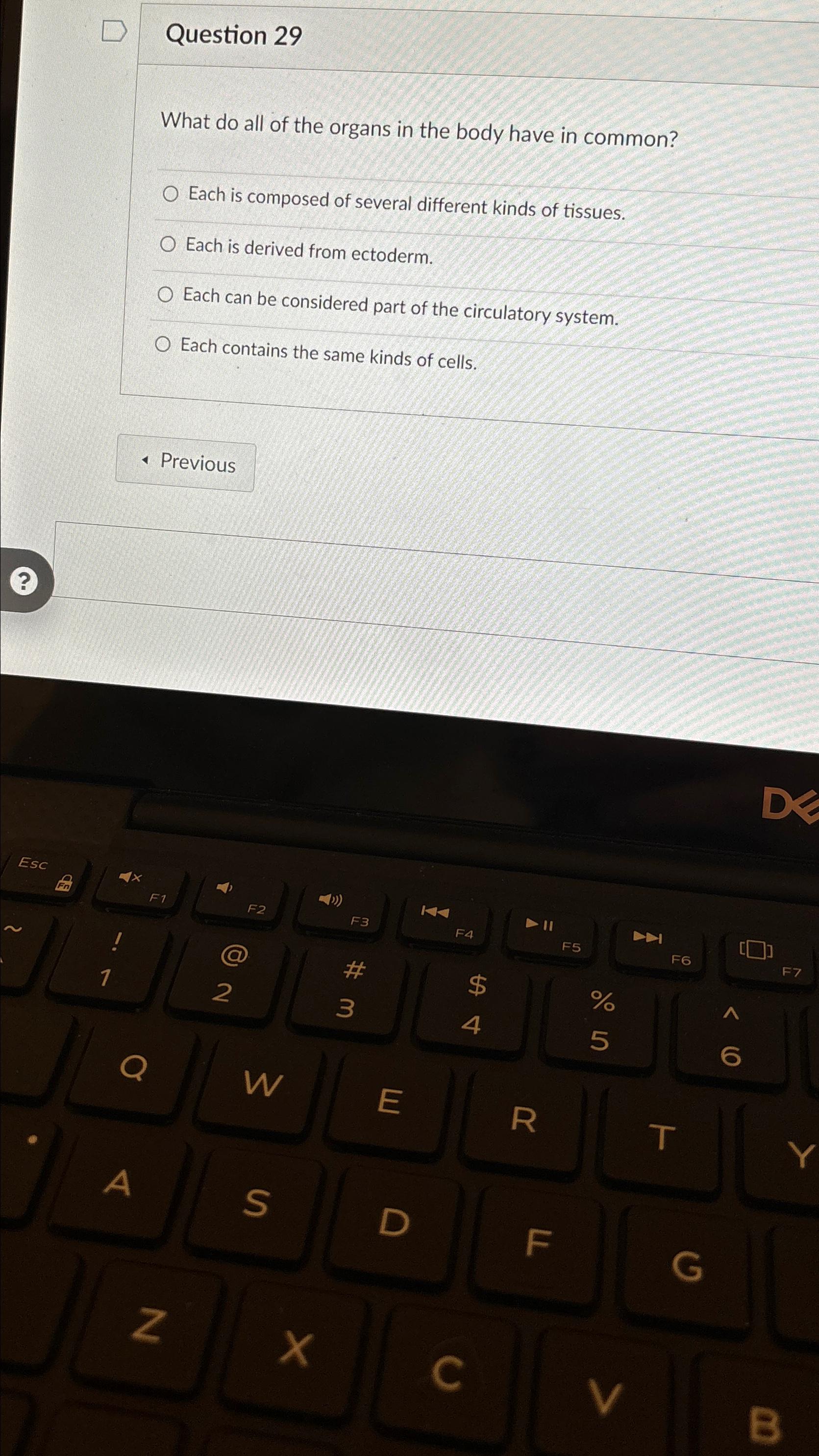 Question 29What do all of the organs in the body have | Chegg.com